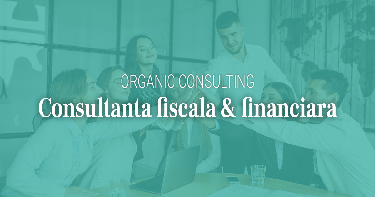 Consultanta fiscala si financiara - Organic Consulting